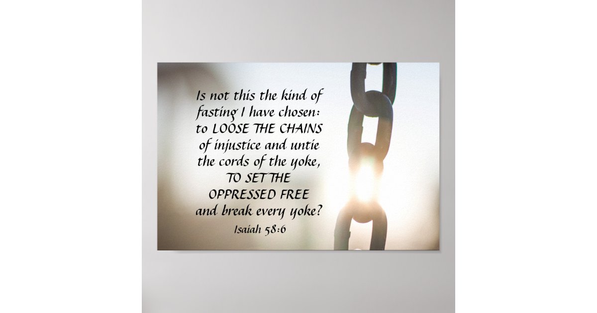 Isaiah 58:6 Kind of fasting I have chosen Poster | Zazzle