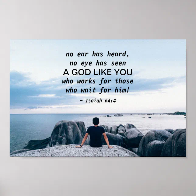 Isaiah 64:4 no ear has heard, Bible Verse Poster | Zazzle