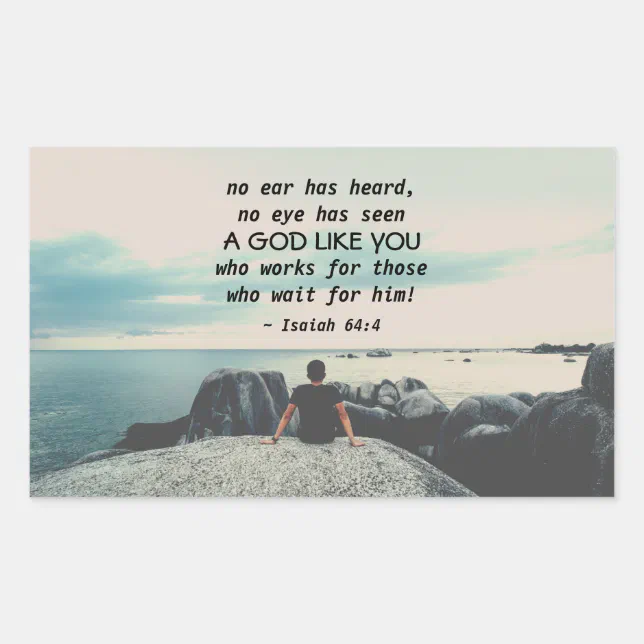 Isaiah 64:4 no ear has heard, Bible Verse Rectangular Sticker | Zazzle