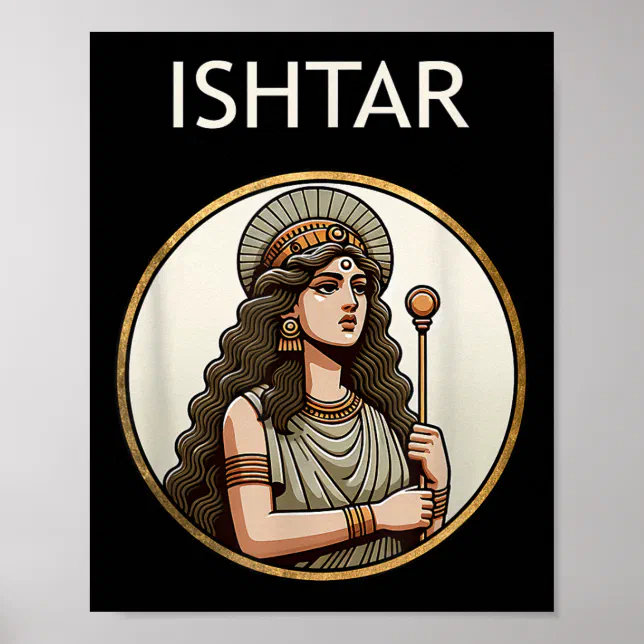 Ishtar Mesopotamian Goddess Of Love And War Poster | Zazzle