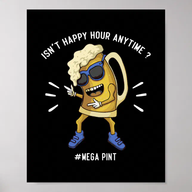 Isnt Happy Hour Anytime Mega Pint Trendy Poster | Zazzle