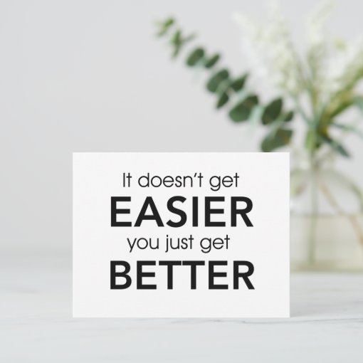 It Doesn’t Get Easier You Just Get Better Postcard | Zazzle
