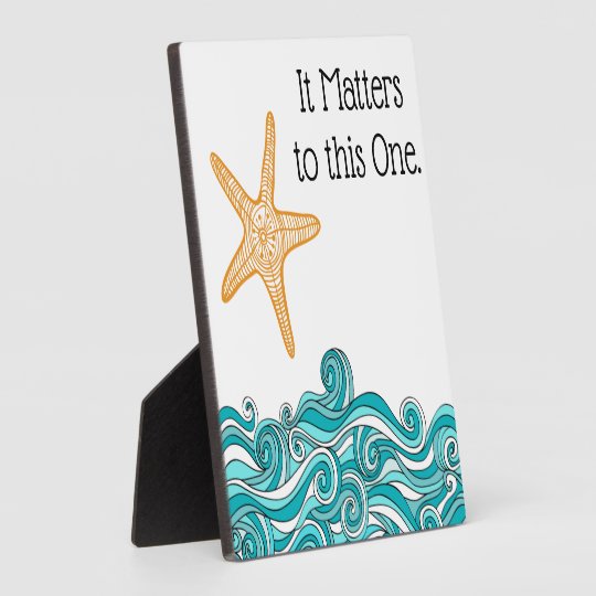 It Matters to This One Starfish Plaque | Zazzle.com