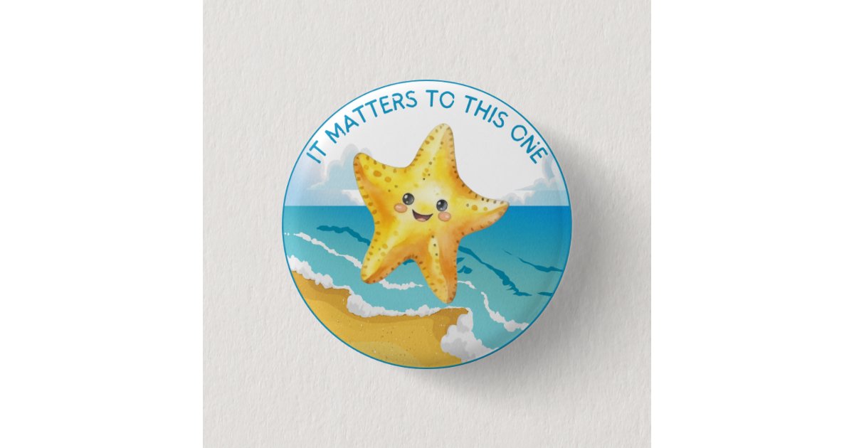 It Matters to This One, Starfish Story. Button | Zazzle