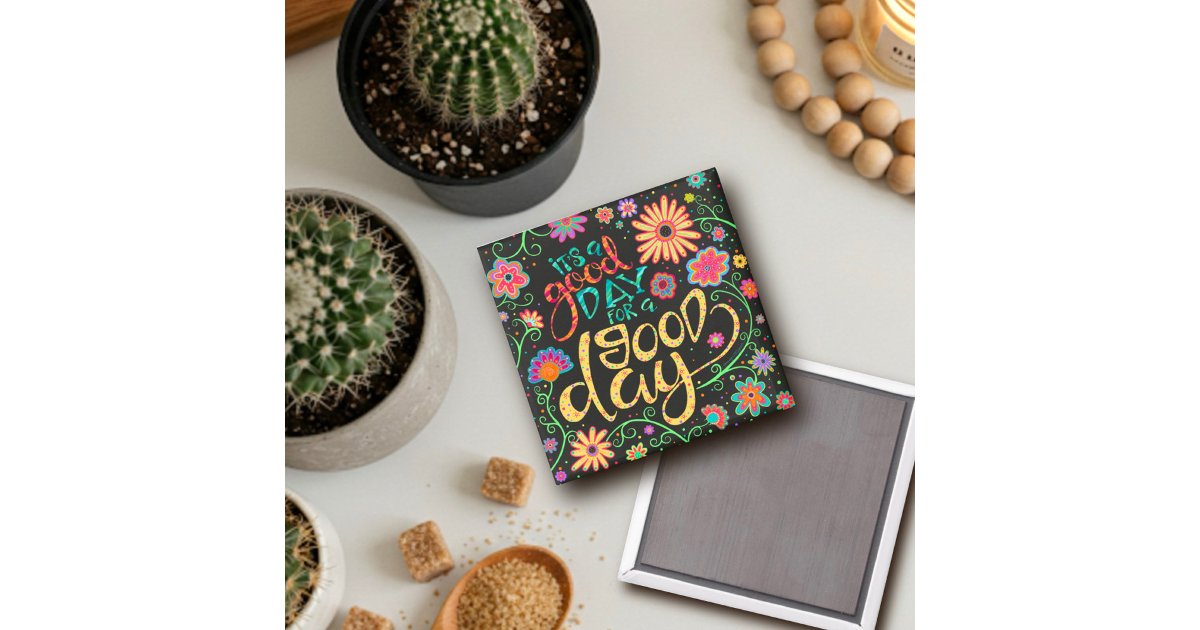 It’s A Good Dat For A Good Day Magnet | Zazzle