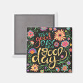 It’s A Good Dat For A Good Day Magnet | Zazzle