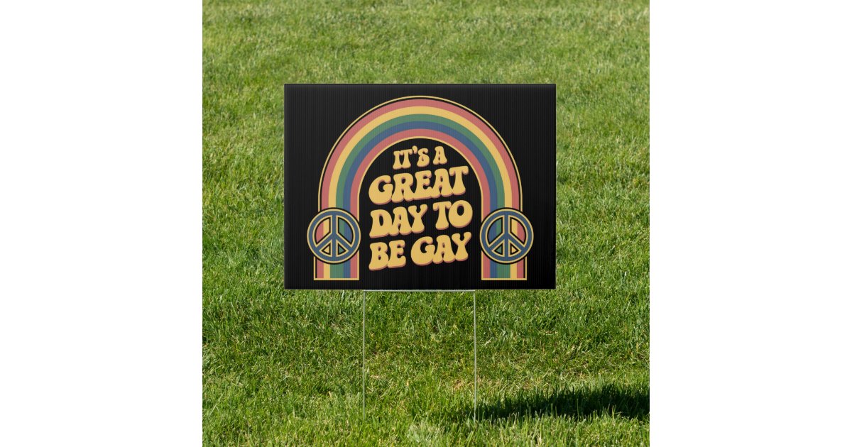 It’s A Great Day To Be Gay LGBTQ Pride Month Queer Sign | Zazzle