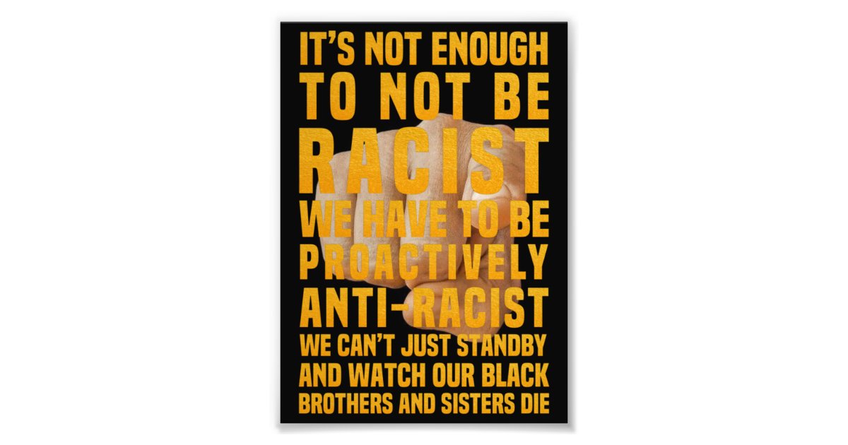 Its Not Enough To Not Be Racist Photo Print Zazzle