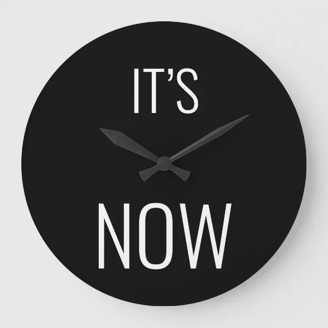It’s Now clock | Zazzle