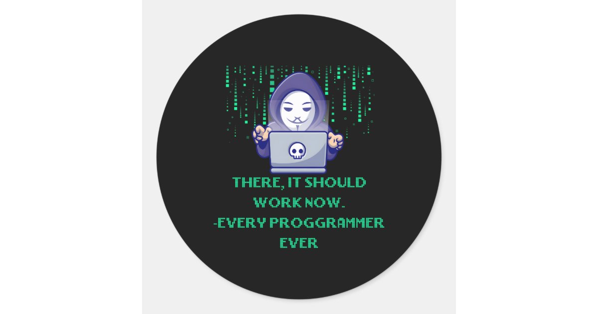 It Should Work Now Every Programmer Ever Web Devel Classic Round Sticker | Zazzle