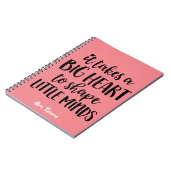 It takes a big heart - Teacher Gift Notebook | Zazzle