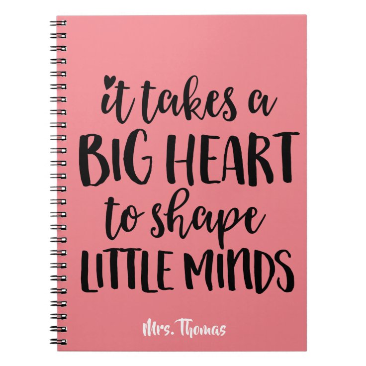 It takes a big heart - Teacher Gift Notebook | Zazzle
