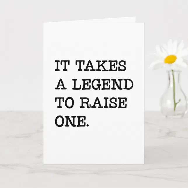 It Takes A Legend To Raise One, Father's Day Card | Zazzle