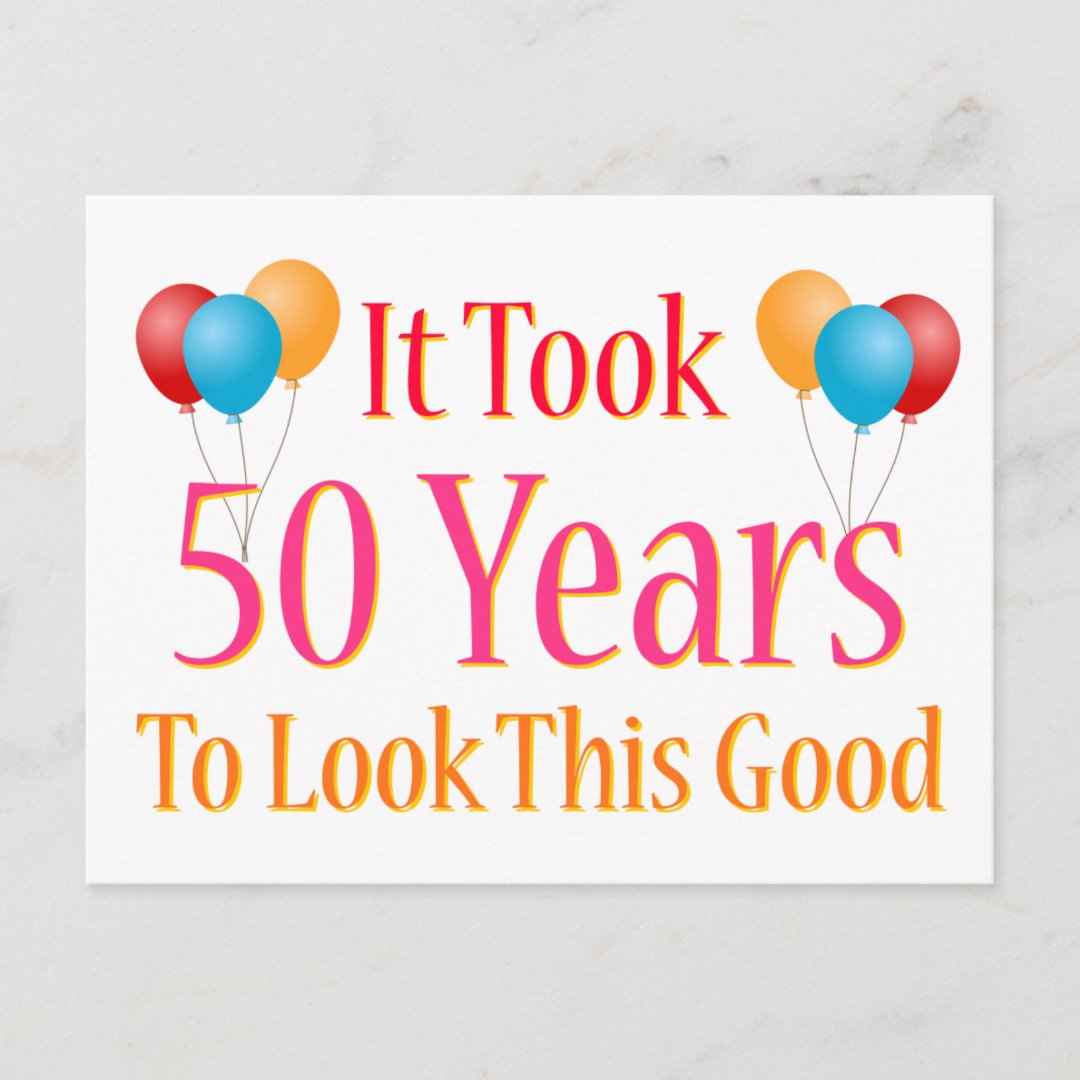 It Took 50 Years To Look This Good Postcard | Zazzle