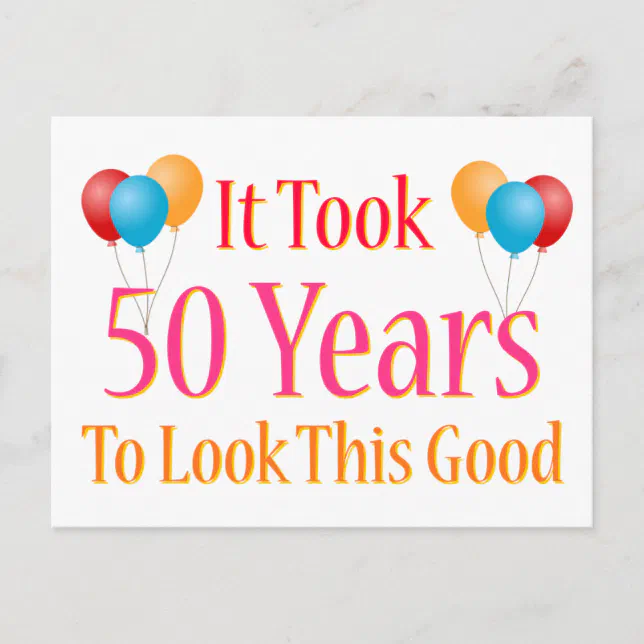 It Took 50 Years To Look This Good Postcard | Zazzle