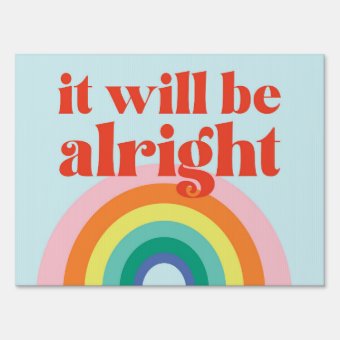 It Will Be Alright Rainbow Sign | Zazzle