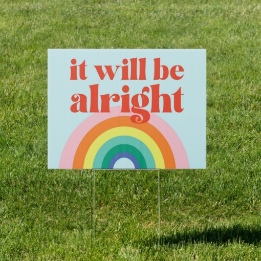 It Will Be Alright Rainbow Sign | Zazzle