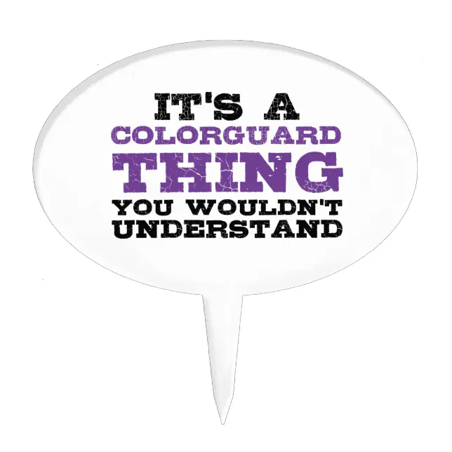 It's a Colorguard Thing Cake Topper | Zazzle