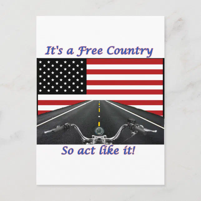 Its a free country so act like it. postcard | Zazzle