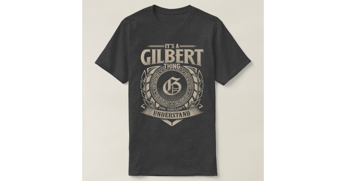 Its A GILBERT Thing You Wouldnt Understand Name Vi T-Shirt | Zazzle