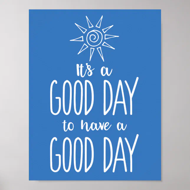 It's a Good Day to have a Good Day Positivity Poster | Zazzle
