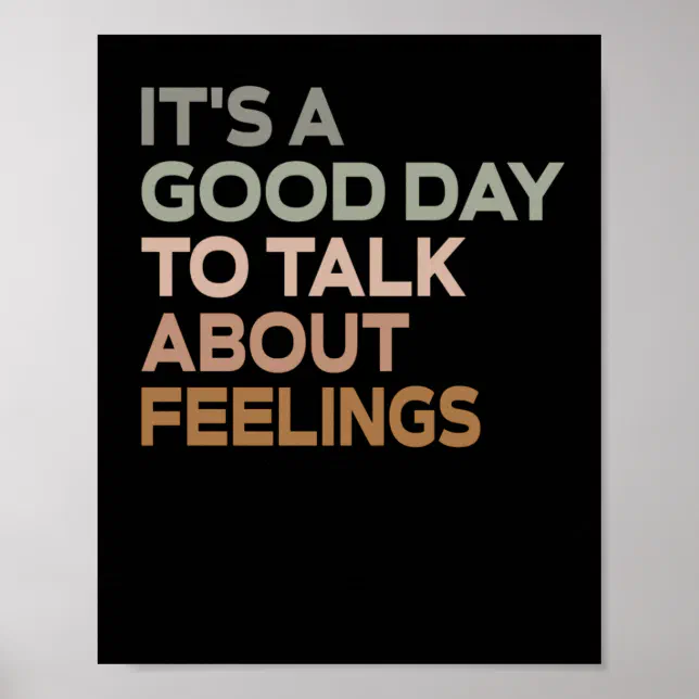 It's A Good Day To Talk About Feelings Poster | Zazzle