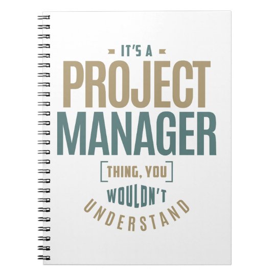 It's a Project Manager Thing Notebook | Zazzle.com