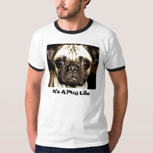 It's A Pug Life T-Shirt | Zazzle