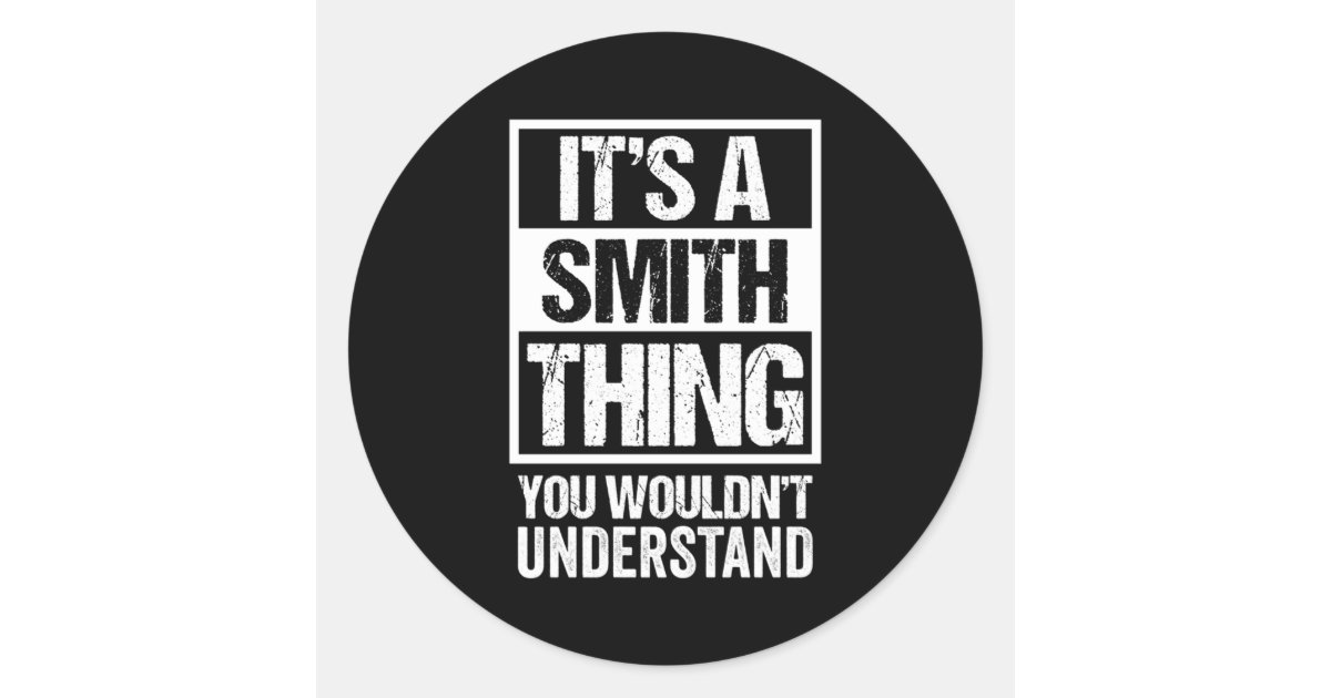 It'S A Smith Thing You Wouldn'T Understand Family Classic Round Sticker ...