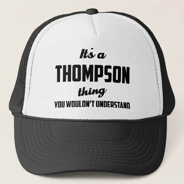 It's a Thompson Thing You wouldn't understand Trucker Hat | Zazzle