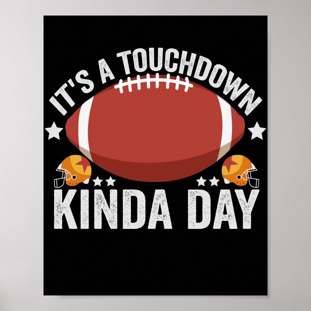 It's a Touchdown Kinda Day Funny Fantasy Football Poster | Zazzle