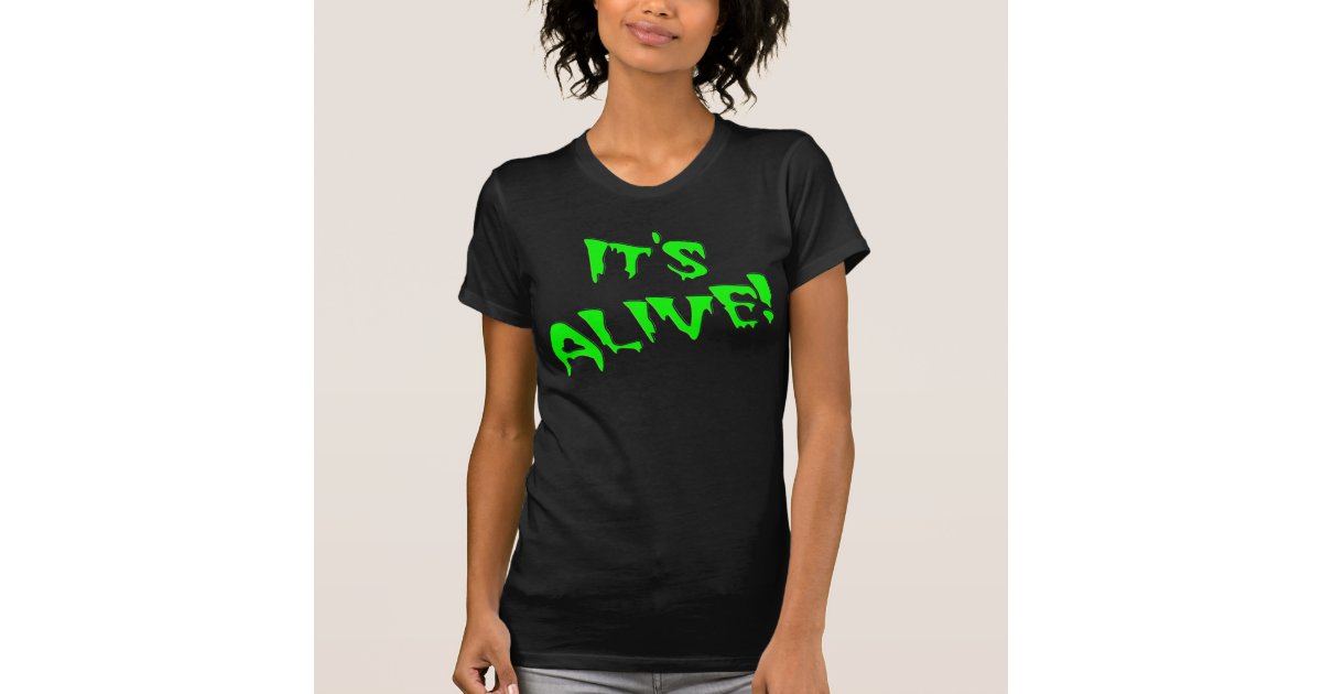 "It's Alive!" T-Shirt | Zazzle