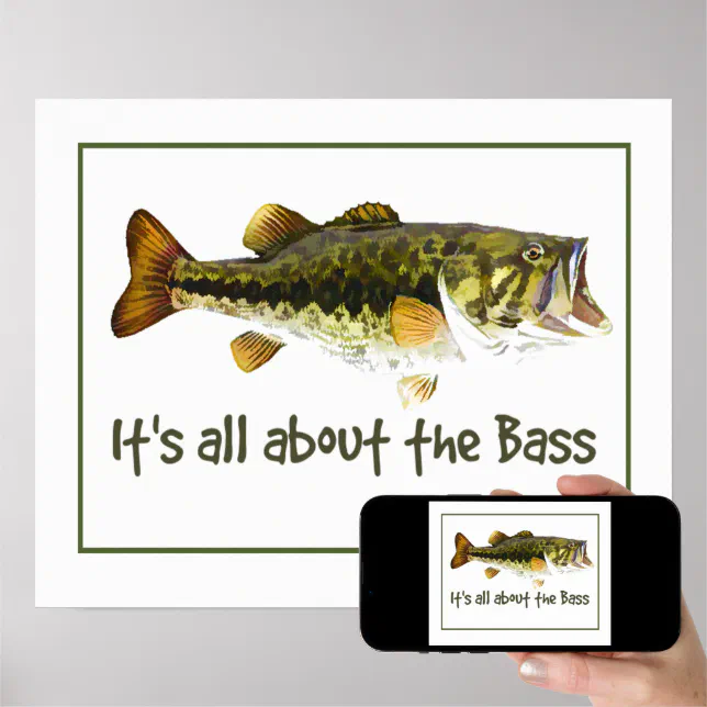 It's all about the Bass Fun Fishing Quote Poster | Zazzle