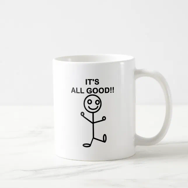It's All Good!! Coffee Mug | Zazzle