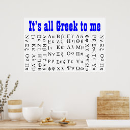 Its all Greek to me poster | Zazzle