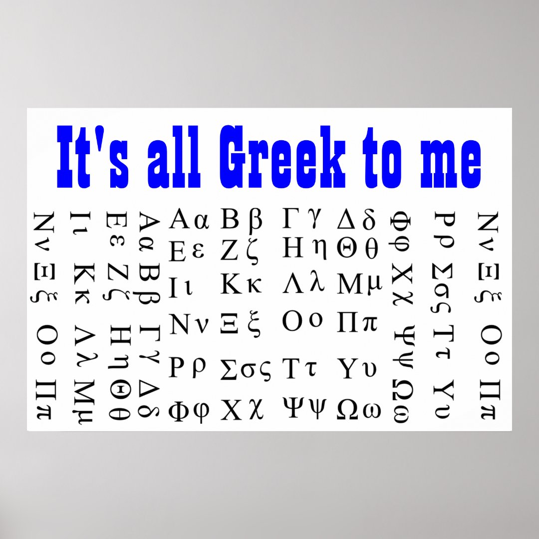 Its all Greek to me poster | Zazzle