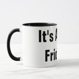 IT'S ALMOST FRIDAY!!! COFFEE MUG WORK FUNNY | Zazzle
