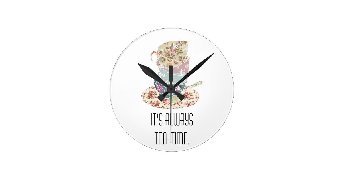 It's always tea-time - Wall Clock | Zazzle