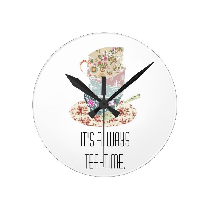It's always tea-time - Wall Clock | Zazzle.com