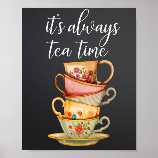 Its Always Time For Tea Poster | Zazzle.com