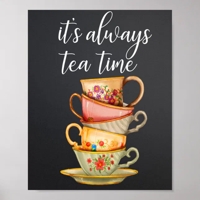 Its Always Time For Tea Poster | Zazzle