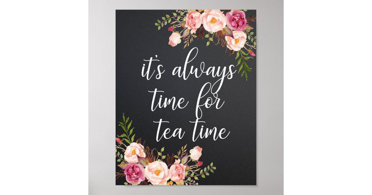 It's always time for tea time poster | Zazzle