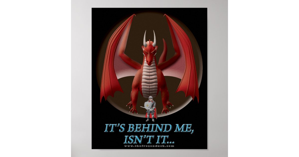 It's Behind Me Poster | Zazzle