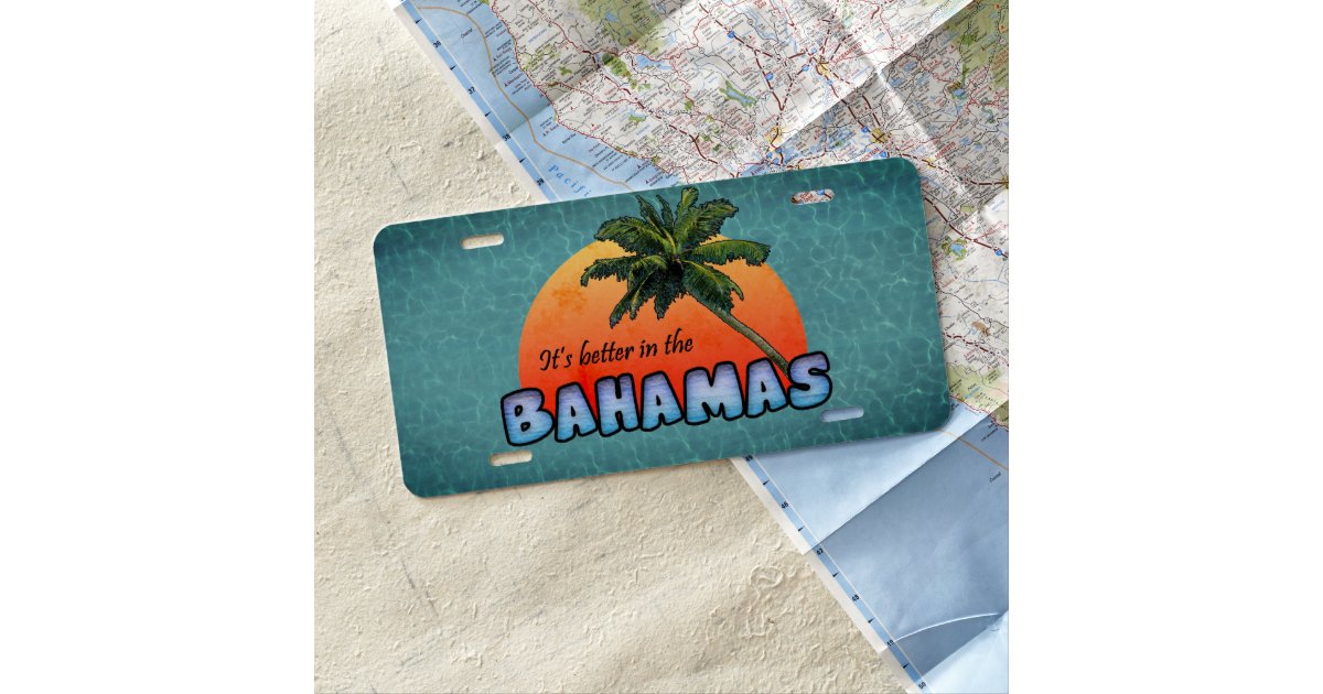 It's better in the Bahamas License Plate | Zazzle