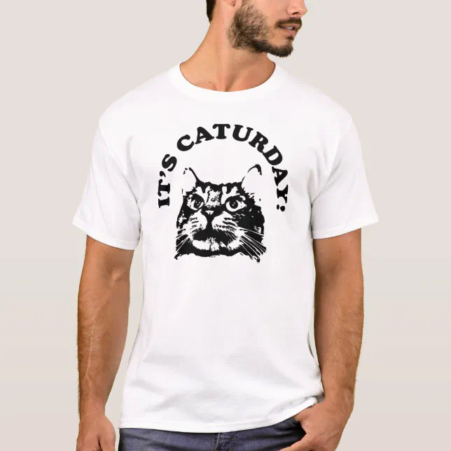 It's Caturday T-Shirt | Zazzle