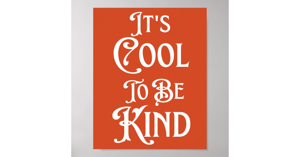 It's Cool To Be Kind Motivational Inspirational Poster | Zazzle