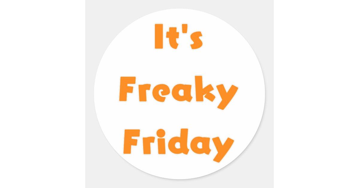 It's Freaky Friday Classic Round Sticker | Zazzle