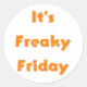 It's Freaky Friday Classic Round Sticker | Zazzle