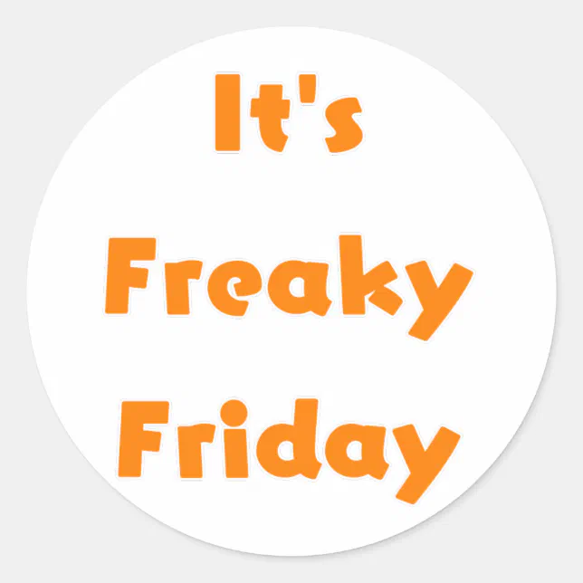 It's Freaky Friday Classic Round Sticker | Zazzle