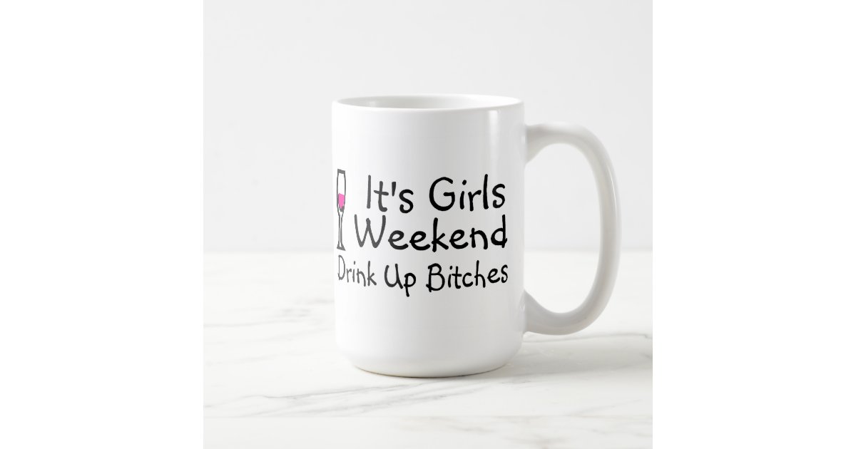 Its Girls Weekend Coffee Mug | Zazzle